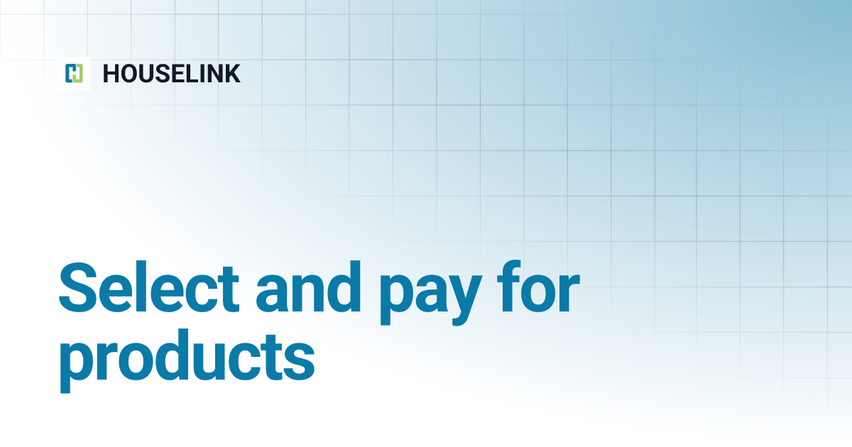 Select and pay for products | HOUSELINK