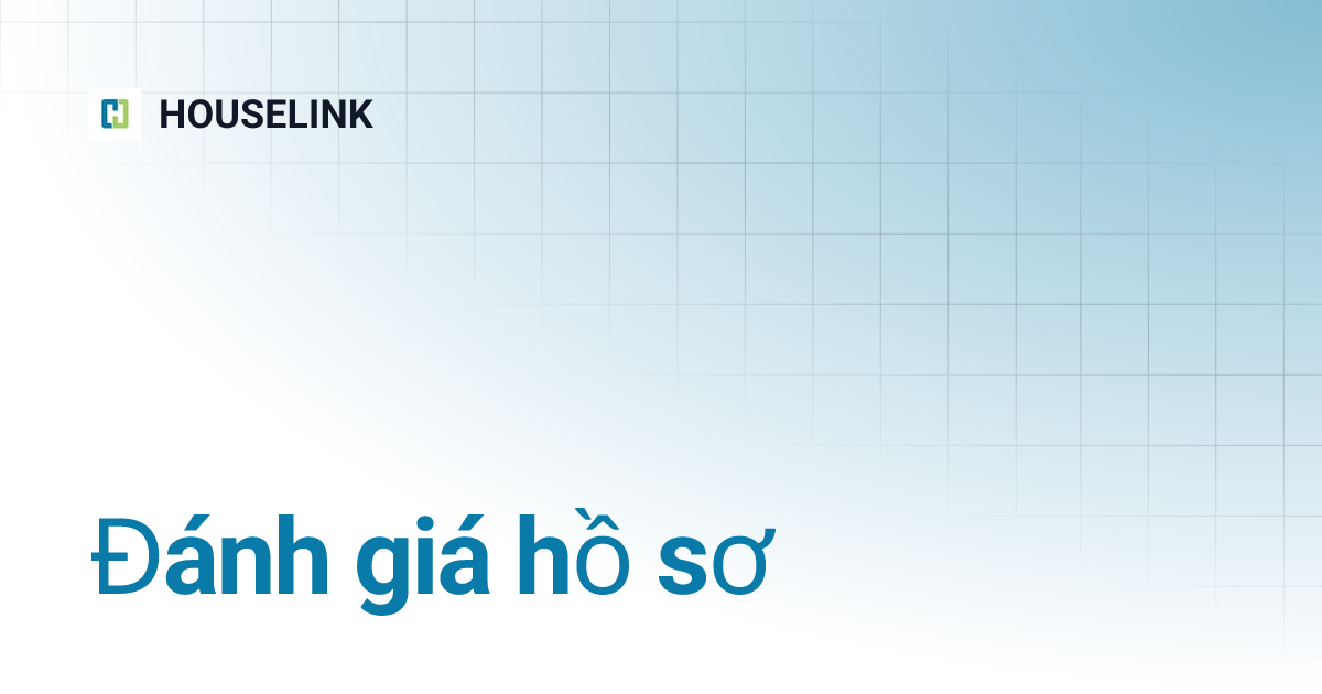 Đánh giá hồ sơ | HOUSELINK